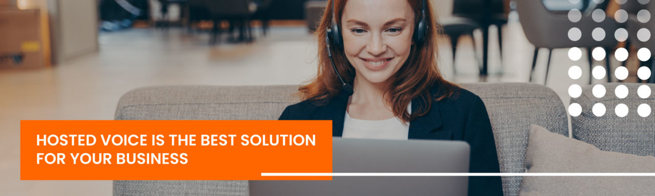 Hosted voice is the best solution for your business - Connectaphone